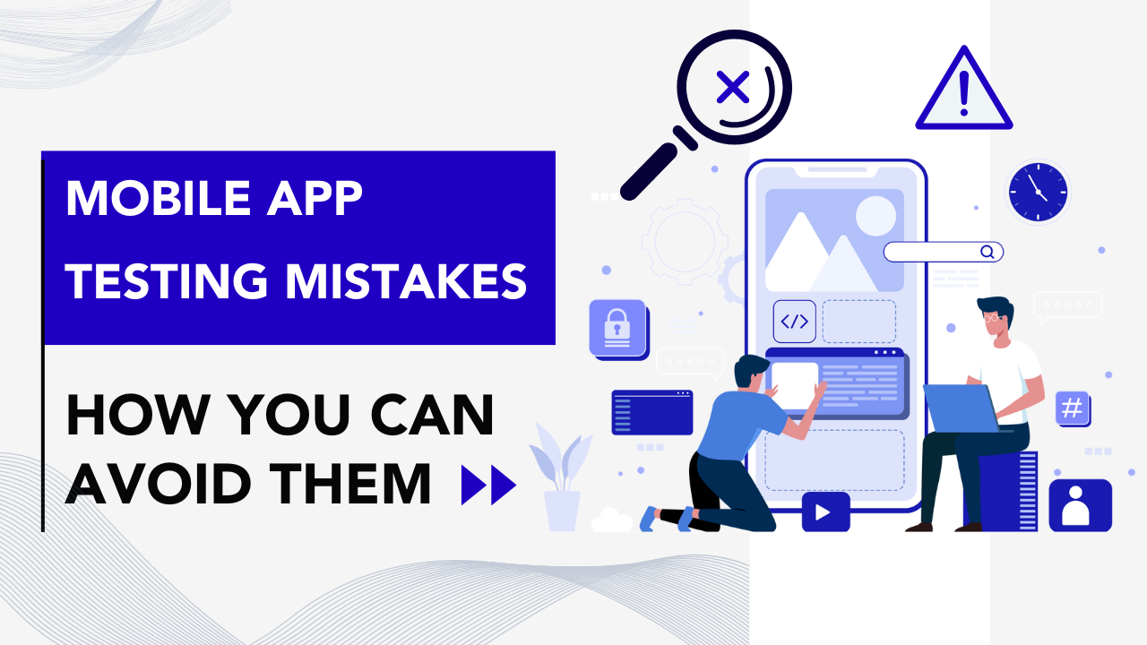 Mobile App Testing Mistakes and How You Can Avoid Them - Codoid